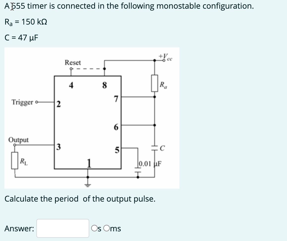 Solved A 555 ﻿timer is connected in the following monostable | Chegg.com