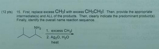 Solved (12 pts) 15. First, replace excess CH3l with excess | Chegg.com