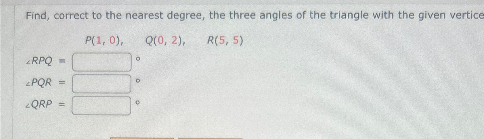 Solved Find, correct to the nearest degree, the three angles | Chegg.com