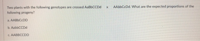 Solved X AAbbCcDd. What are the expected proportions of the | Chegg.com