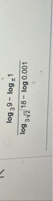 Solved log3218−log0.001log39−logπ1 | Chegg.com