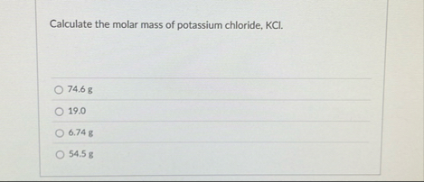 Solved Calculate the molar mass of potassium chloride, KCl | Chegg.com