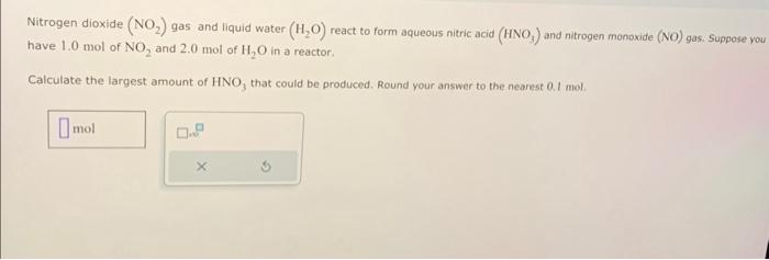 Solved Nitrogen dioxide (NO2) gas and liquid water (H2O) | Chegg.com
