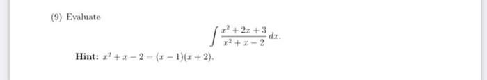 Solved (9) Evaluate ∫x2+x−2x2+2x+3dx Hint: | Chegg.com