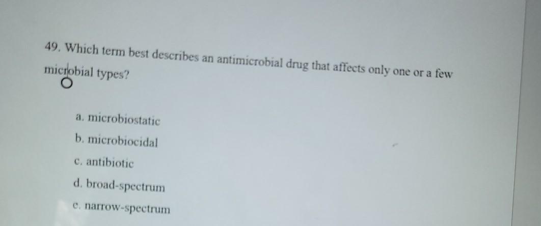 Solved 49. Which term best describes an antimicrobial drug | Chegg.com