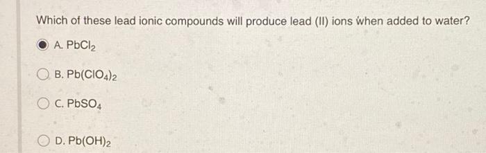 Solved Which of these lead ionic compounds will produce lead | Chegg.com