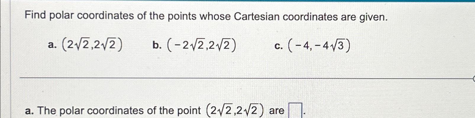 Solved Find polar coordinates of the points whose Cartesian | Chegg.com