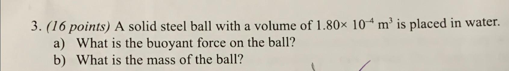 Solved (16 ﻿points) ﻿A solid steel ball with a volume of | Chegg.com