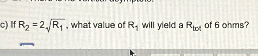 Solved c) ﻿If R2=2R12, ﻿what value of R1 ﻿will yield a Rtot | Chegg.com