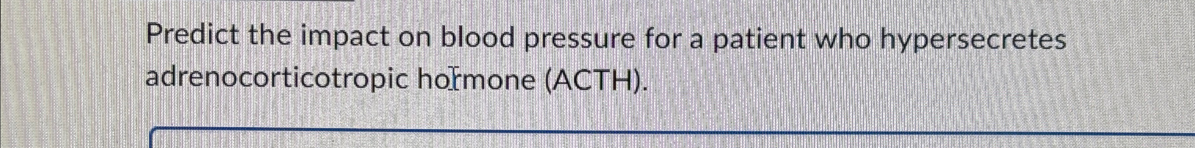 Solved Predict the impact on blood pressure for a patient | Chegg.com