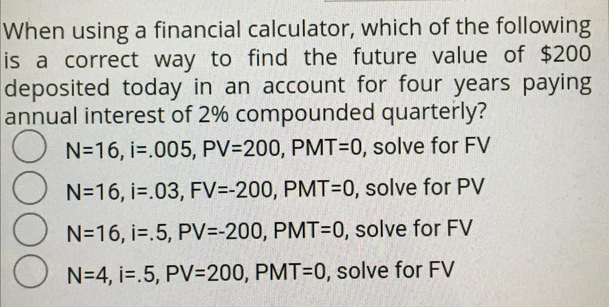 Solved When using a financial calculator, which of the | Chegg.com