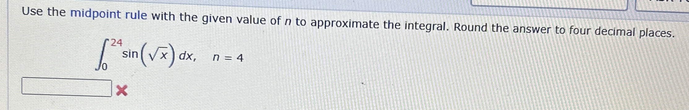 Solved Use the midpoint rule with the given value of n ﻿to | Chegg.com