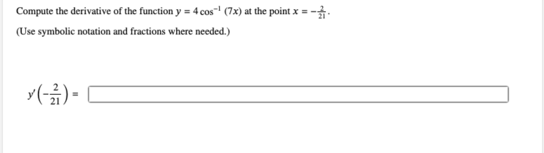 Solved Compute the derivative of the function y=4cos-1(7x) | Chegg.com