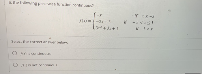 Solved Is the following piecewise function continuous? -X | Chegg.com