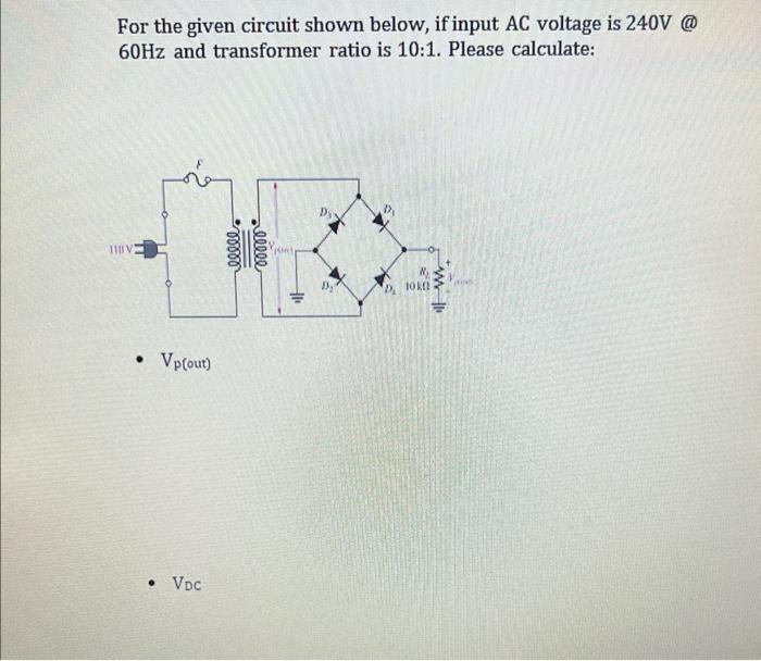 Solved For the given circuit shown below, if input AC | Chegg.com