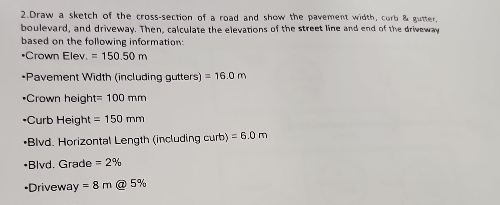 Solved 2.Draw a sketch of the cross-section of a road and | Chegg.com