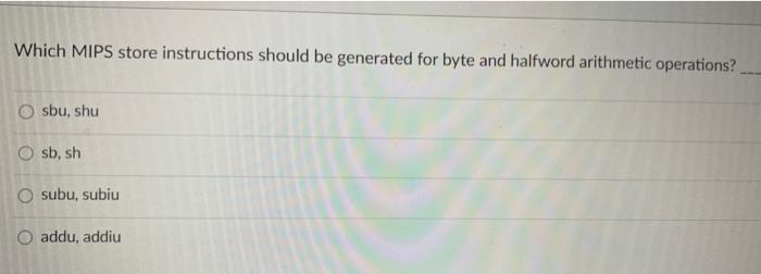 Solved Which MIPS store instructions should be generated for | Chegg.com