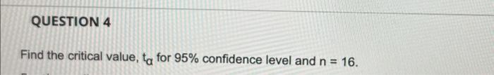 Solved Find the critical value, tα for 95% confidence level | Chegg.com