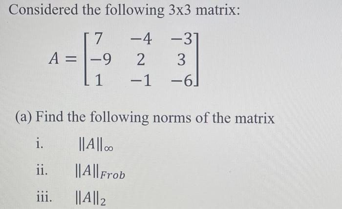 Solved Considered the following 3x3 matrix: 7 A = 1-9 1 -4 | Chegg.com