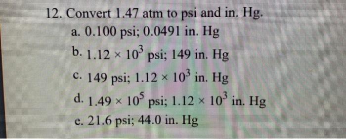 Solved 12. Convert 1.47 atm to psi and in. Hg. a. 0.100 psi; | Chegg.com