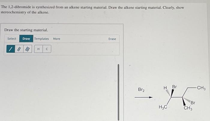 Solved The 1,2-dibromide is synthesized from an alkene | Chegg.com