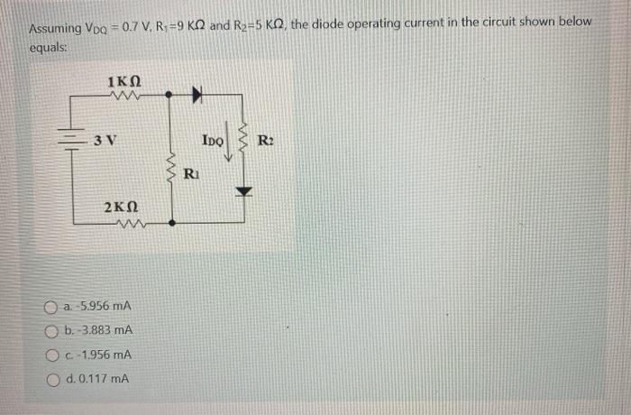 Solved Assuming Vo =0.7 V, R =9 KA2 and R2=5 KN, the diode | Chegg.com