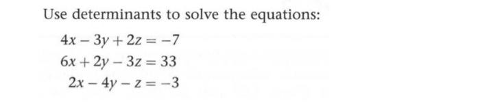 Solved Use determinants to solve the equations: | Chegg.com