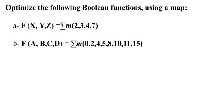 Solved Optimize The Following Boolean Functions Using A