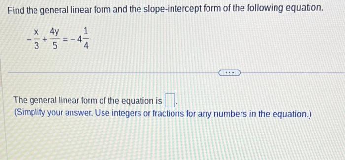 Solved Find the general linear form and the slope-intercept | Chegg.com