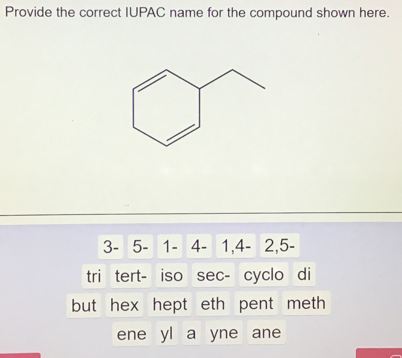 Solved Provide the correct IUPAC name for the compound shown | Chegg.com