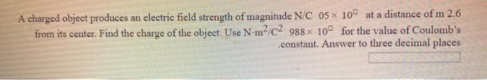 A charged object produces an electric field strength | Chegg.com
