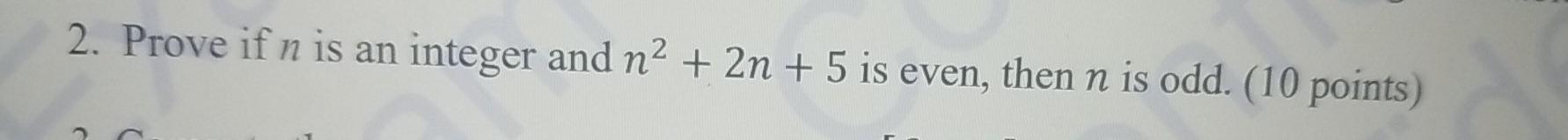 Solved 2. Prove if n is an integer and n2 + 2n + 5 is even, | Chegg.com