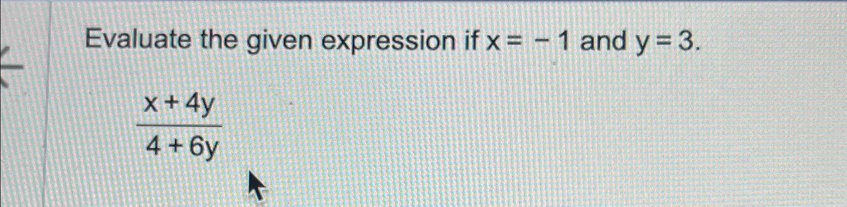 Solved Evaluate the given expression if x=-1 ﻿and | Chegg.com