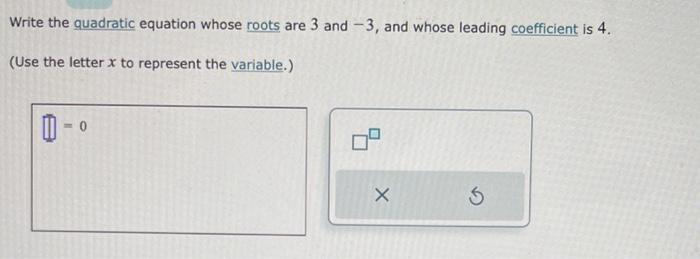Solved Write the quadratic equation whose roots are 3 and -3 | Chegg.com
