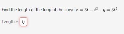 Solved Find the length of the loop of the curve | Chegg.com