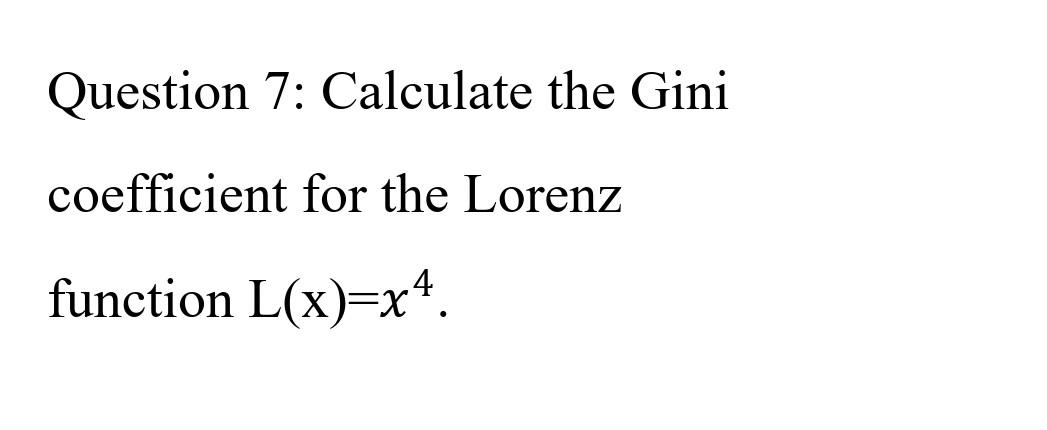 Solved Question 7: Calculate the Gini coefficient for the | Chegg.com