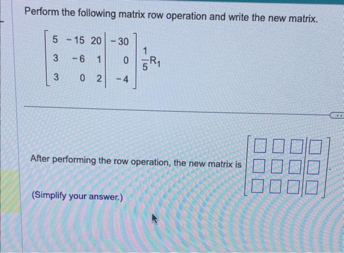 Solved Perform the following matrix row operation and write | Chegg.com