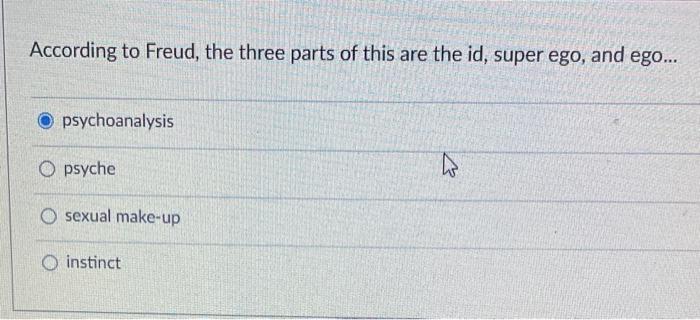 Solved According to Freud, the three parts of this are the | Chegg.com