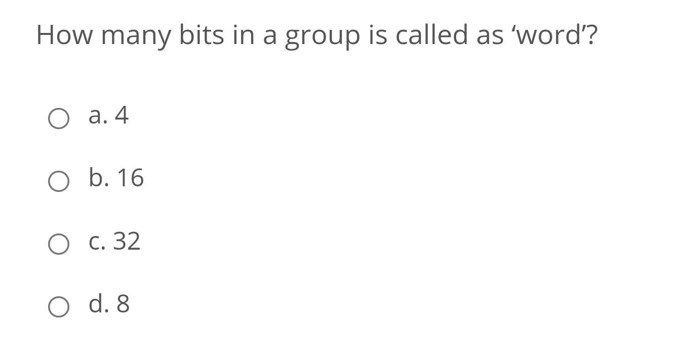 Solved How many bits in a group is called as 'word? O a. 4 O | Chegg.com