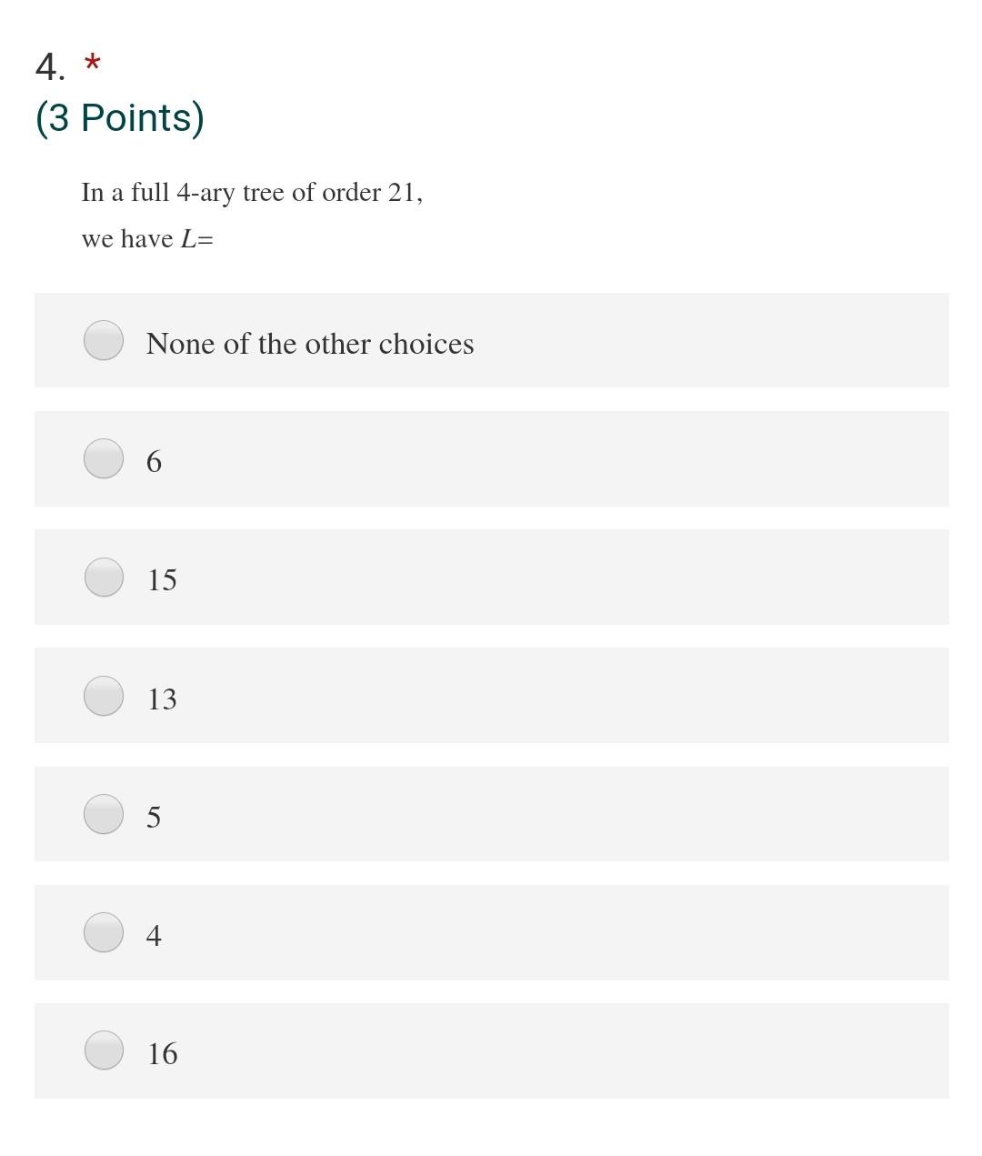 Solved 4. * (3 Points) In a full 4-ary tree of order 21, we | Chegg.com