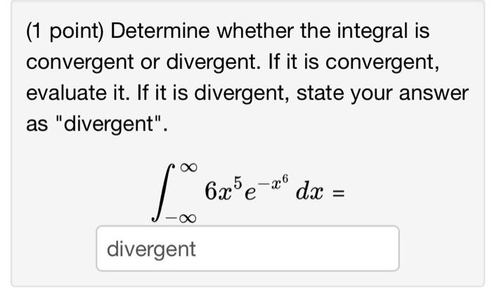 Solved (1 point) Determine whether the integral is | Chegg.com