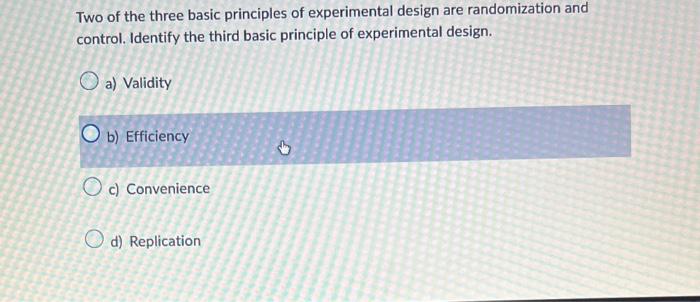 Solved Two Of The Three Basic Principles Of Experimental