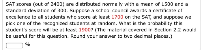 Solved SAT scores (out of 2400) are distributed normally | Chegg.com