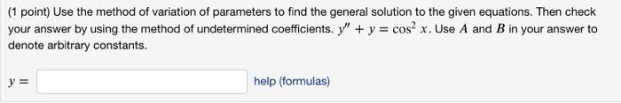 Solved (1 point) Use the method of variation of parameters | Chegg.com