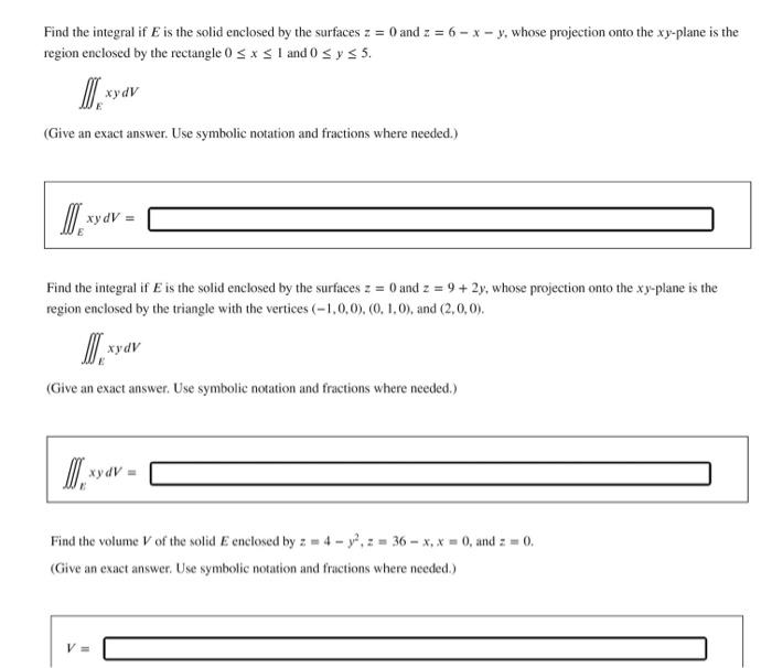 Solved Find the integral if E is the solid enclosed by the | Chegg.com