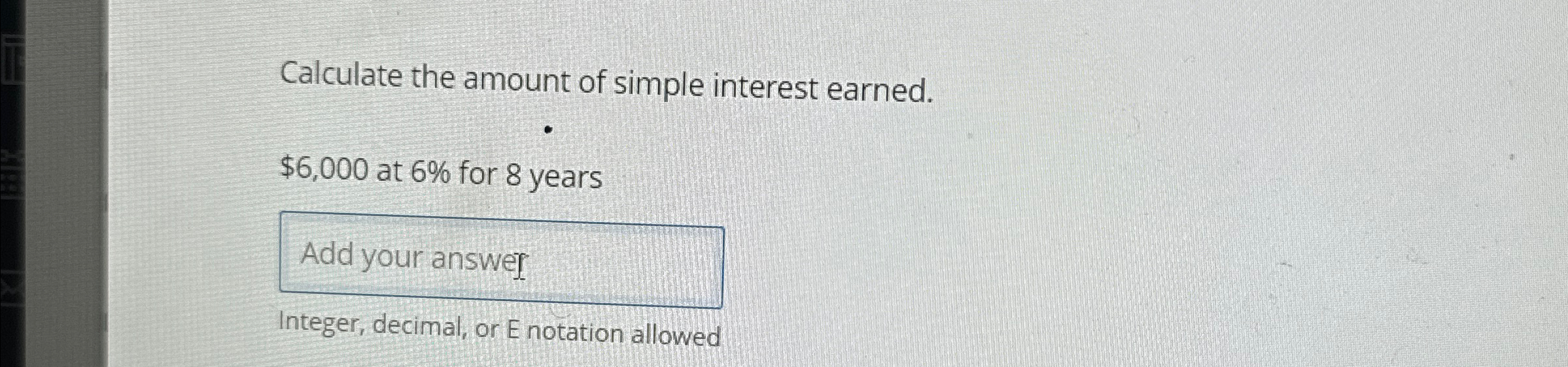 Solved Calculate the amount of simple interest earned.$6,000 | Chegg.com