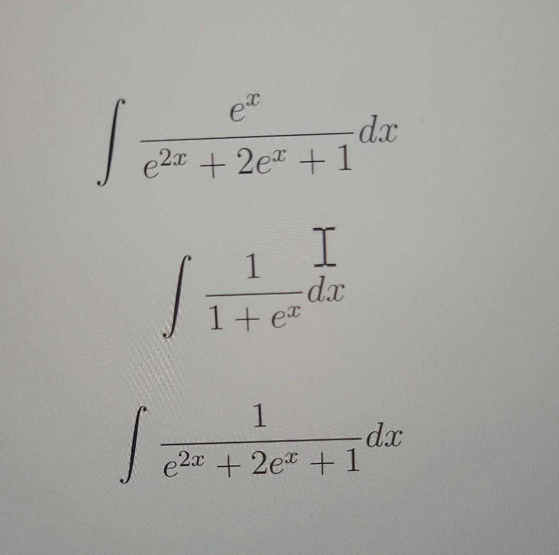 Solved ∫e2x+2ex+1exdx∫1+ex1dx∫e2x+2ex+11dx | Chegg.com