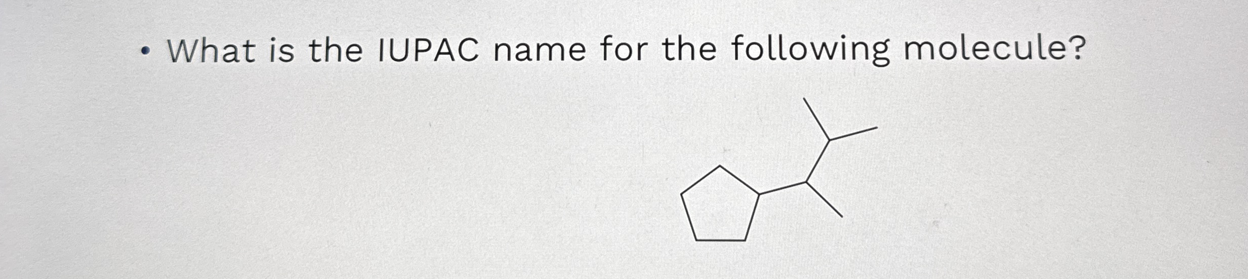 Solved -What is the IUPAC name for the following molecule? | Chegg.com