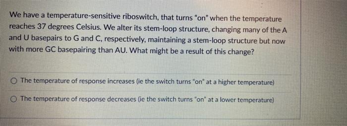 Solved We have a temperature-sensitive riboswitch, that | Chegg.com