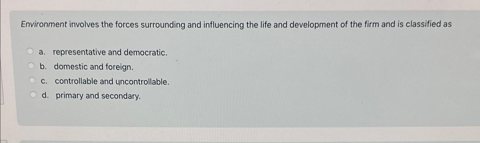 Solved Environment involves the forces surrounding and | Chegg.com